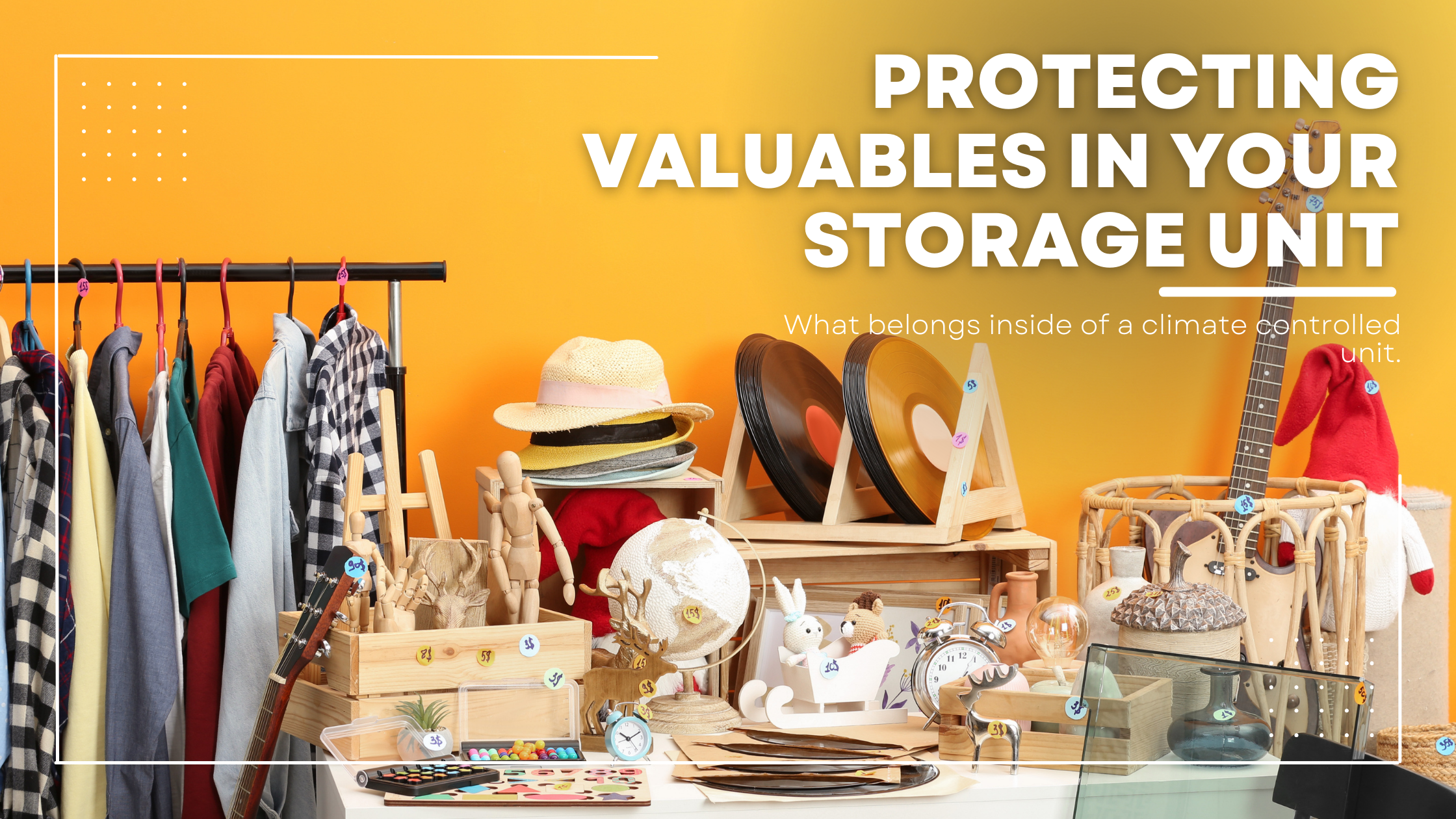 PROTECTING VALUABLES IN STORAGE: WHAT BELONGS IN CLIMATE-CONTROLLED ...