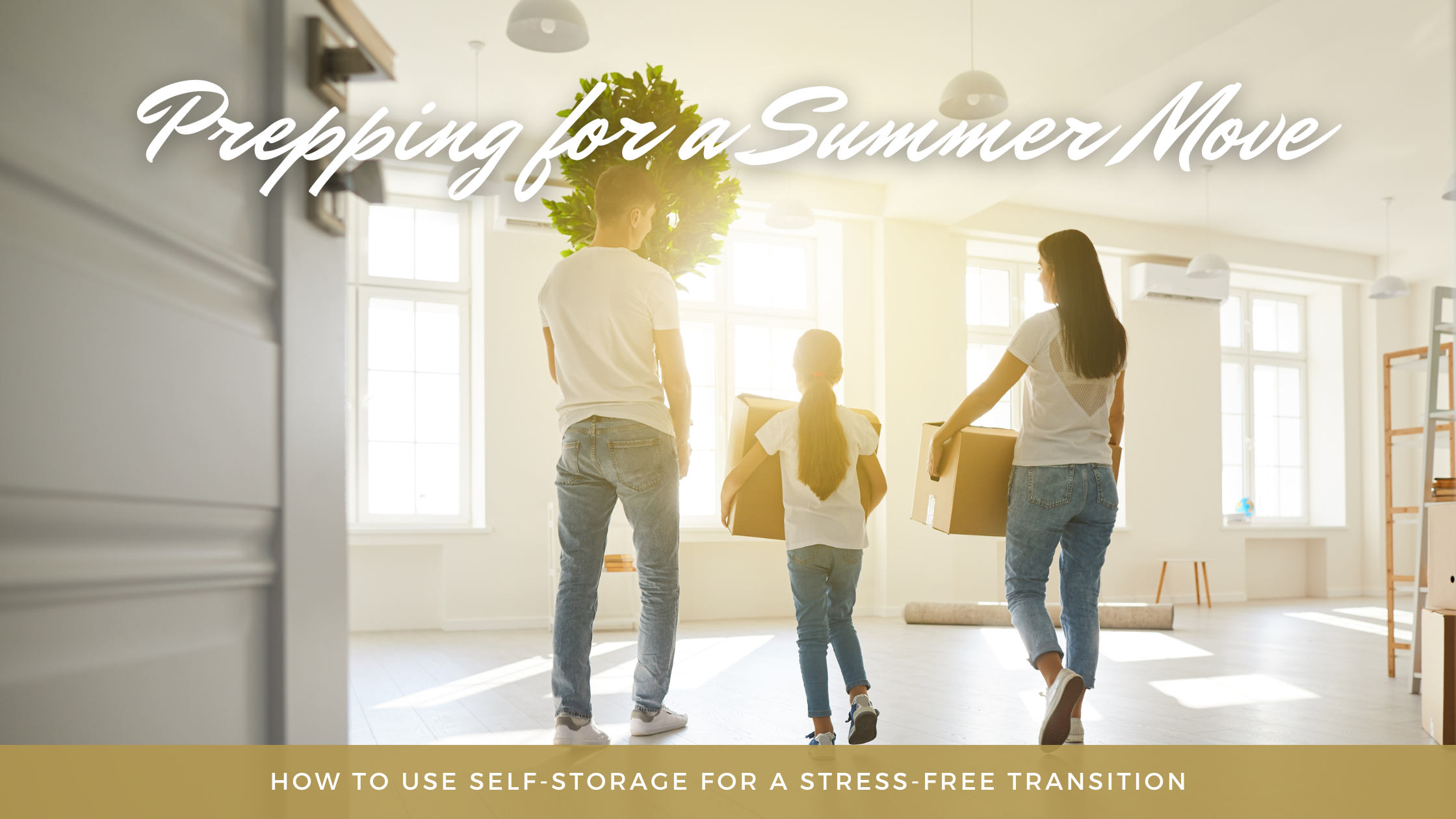 PREPPING FOR A SUMMER MOVE: HOW TO USE SELF-STORAGE FOR A STRESS-FREE ...