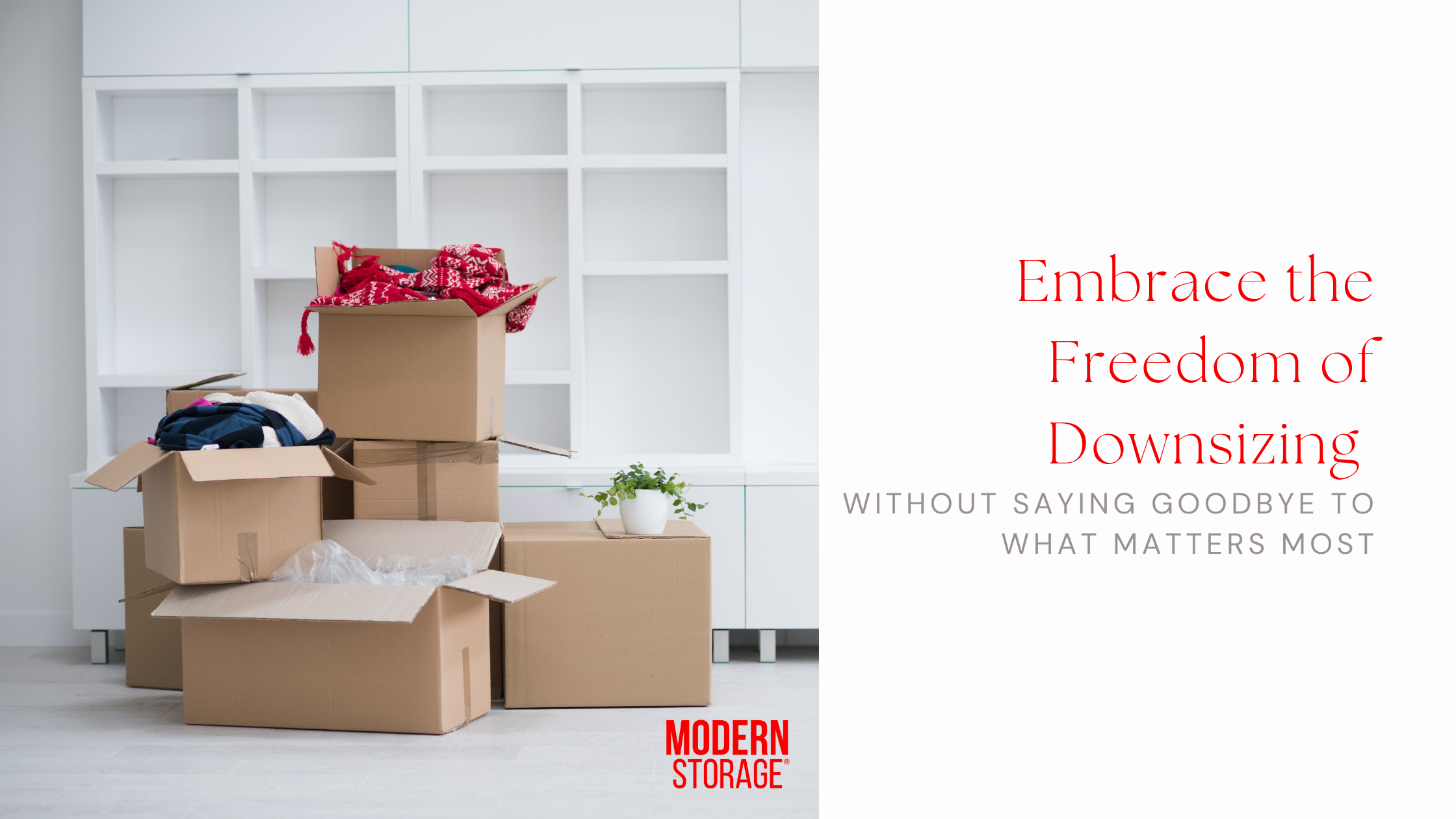 Embrace the Freedom of Downsizing | Modern Storage®