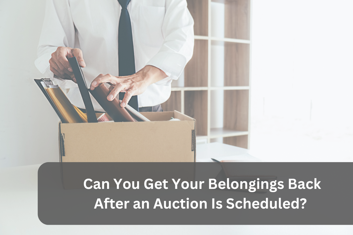 Can You Get Your Belongings Back After an Auction Is Scheduled? | Dove ...