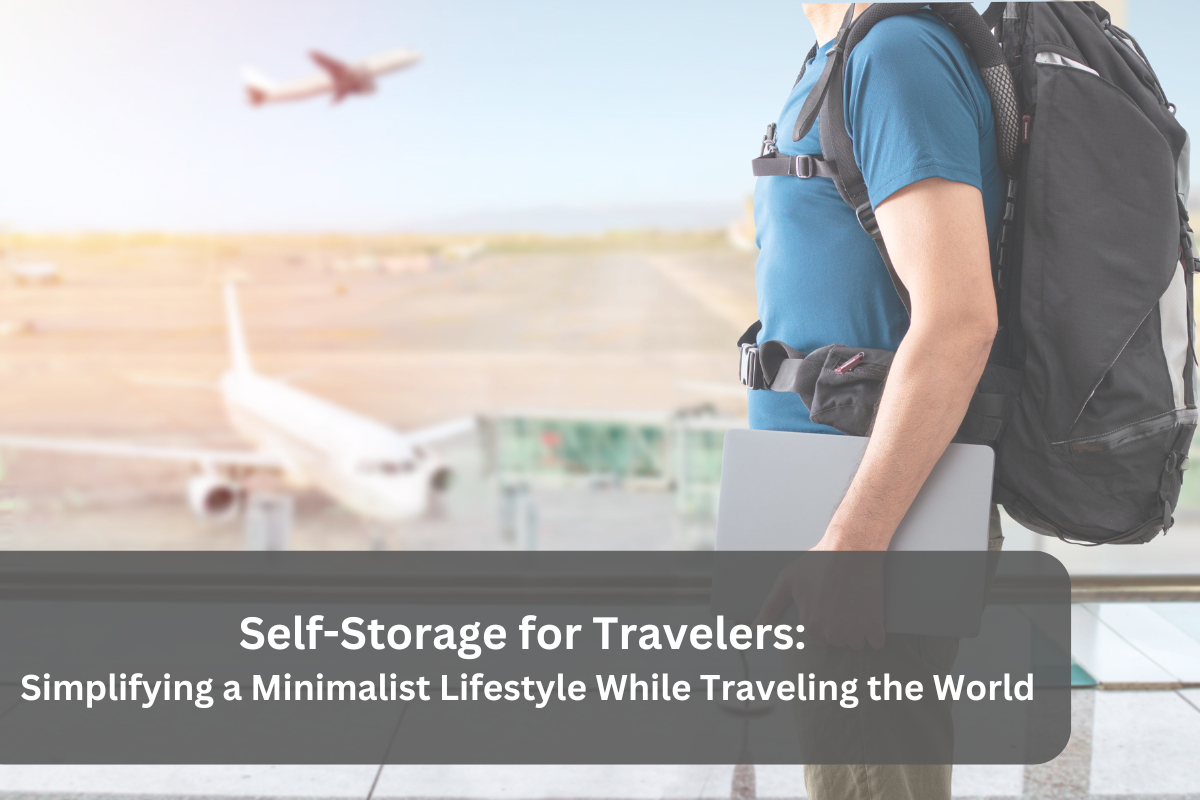 Self-Storage for Travelers: Simplifying a Minimalist Lifestyle While ...