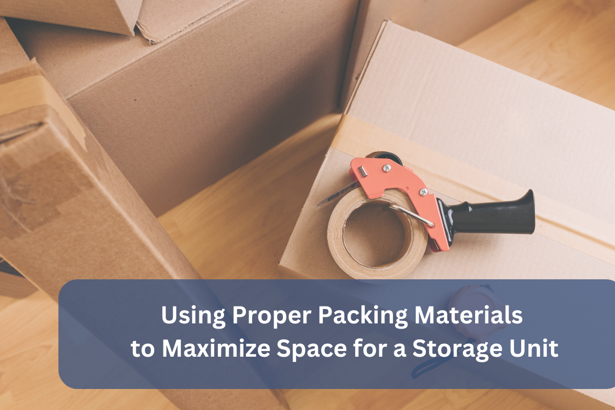 Using Proper Packing Materials to Maximize Space for a Storage Unit ...