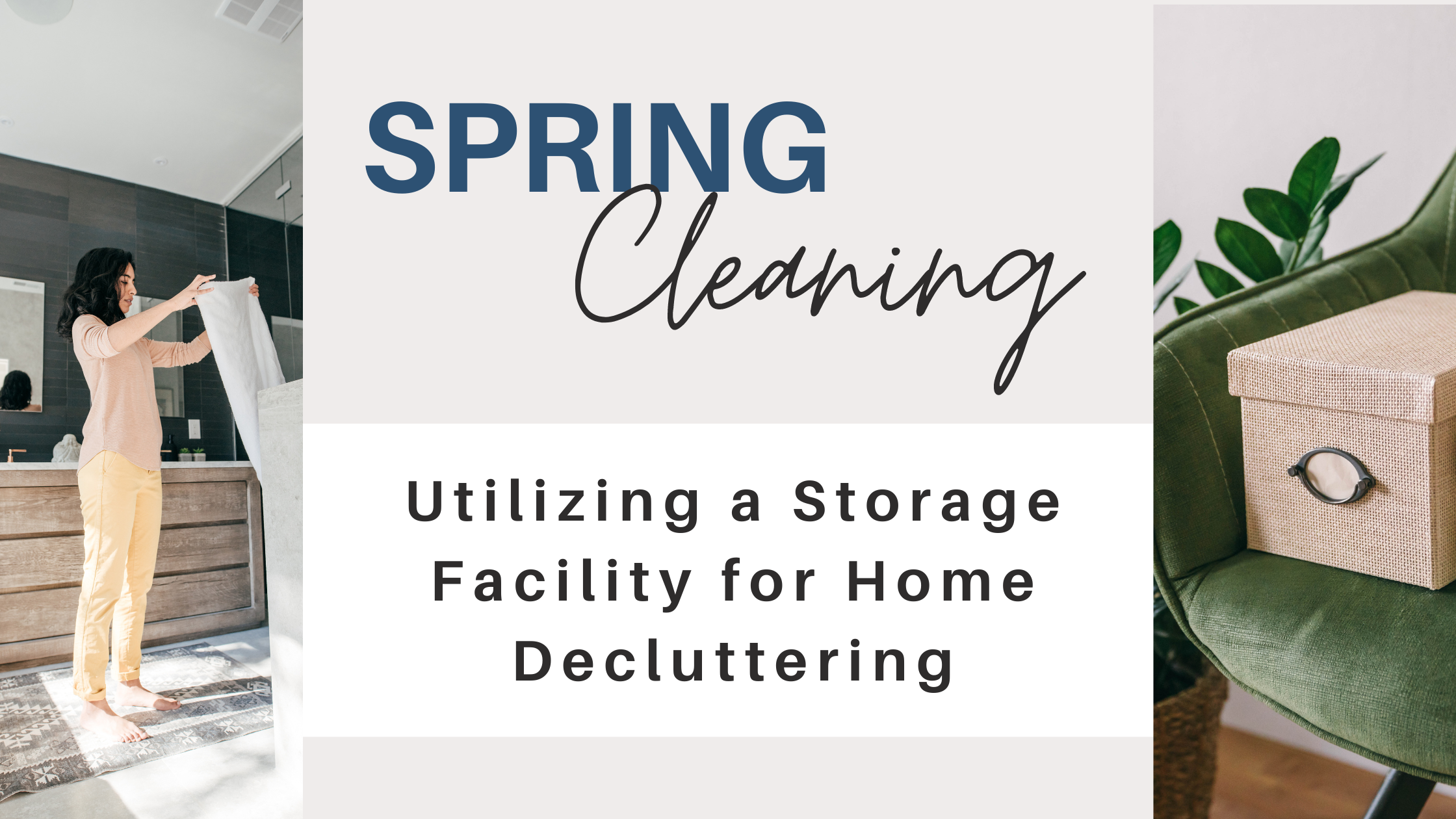Spring Cleaning Made Easy: Utilizing a Storage Facility for Home ...